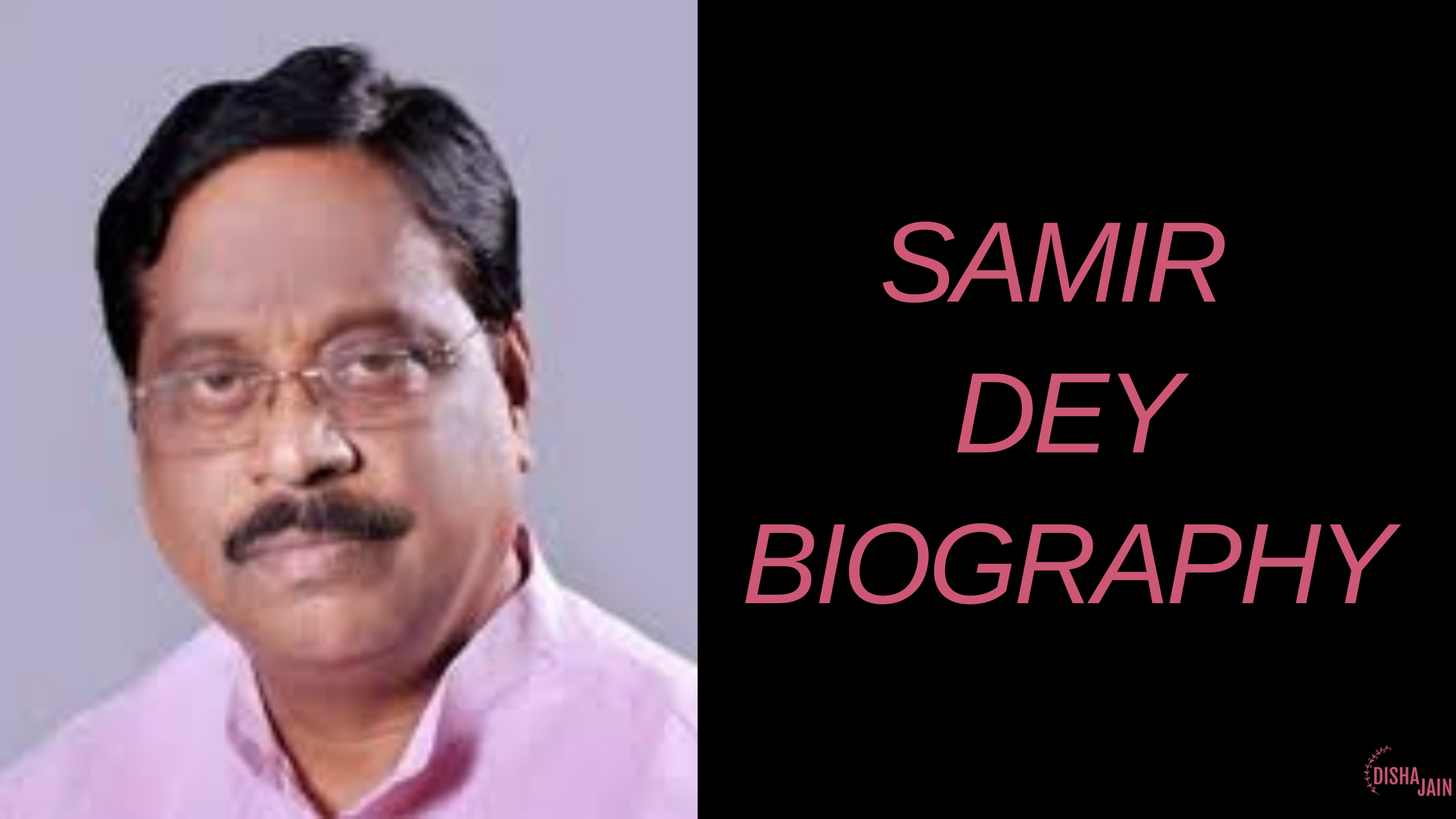 Samir Dey Biography: Age, Family, Net Worth & more - Disha Jain